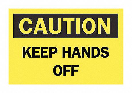 BRADY SIGN KEEP HANDS OFF - Caution Signs - BDY42427 | 42427 - Grainger ...