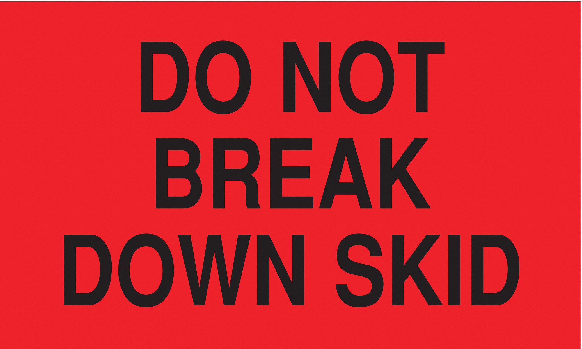 Do Not Break Down Skid, 5 in Label Wd, Instructional Handling Label ...