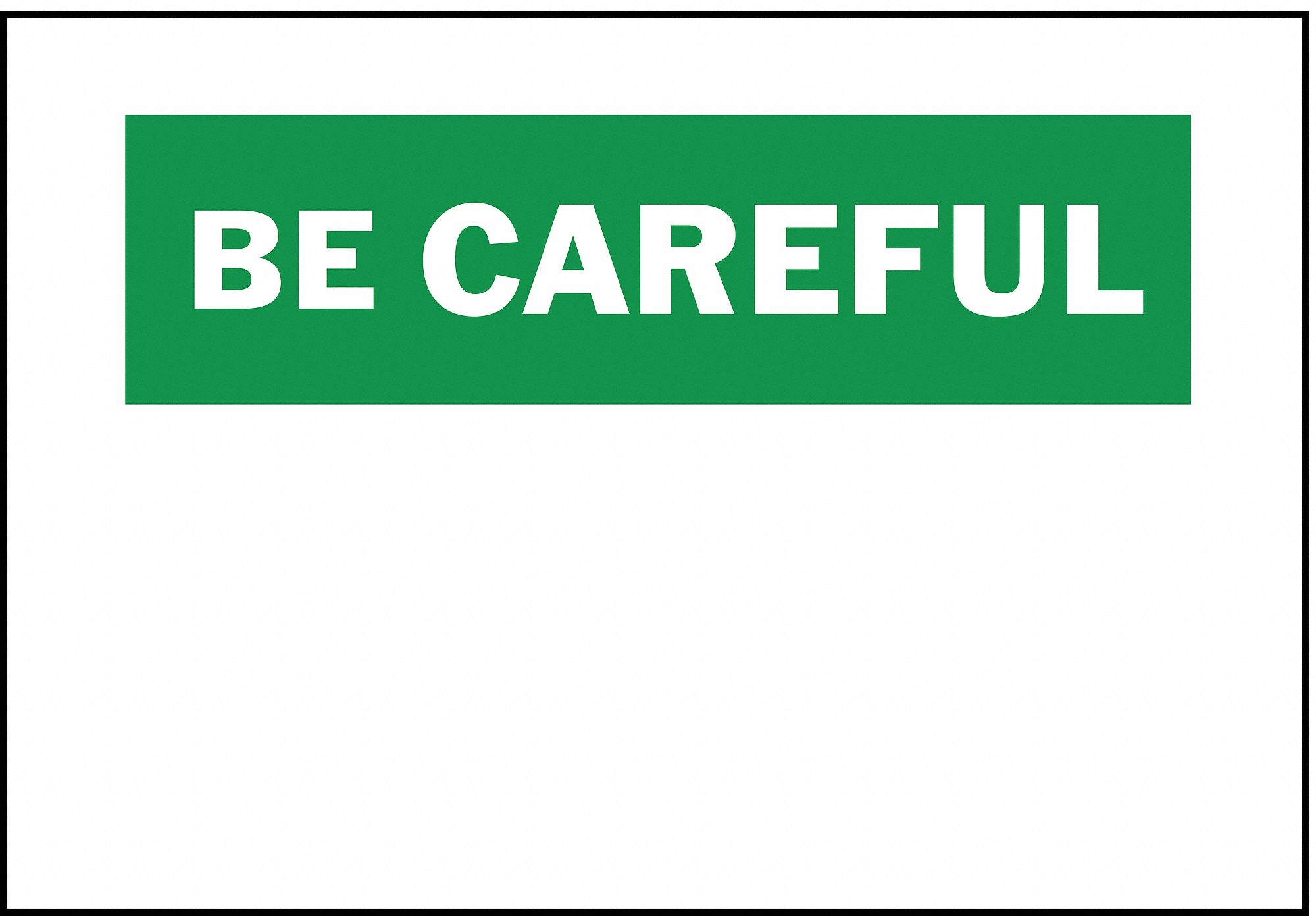 Safety Sign, (Blank), Header Be Careful, Rectangle, 10 in Height, 14 in ...