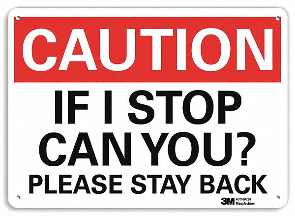 LYLE Caution Sign, Sign Format Traditional OSHA, If I Stop Can You ... LYLE Caution Sign, Sign Format Traditional OSHA, If I Stop Can You ...