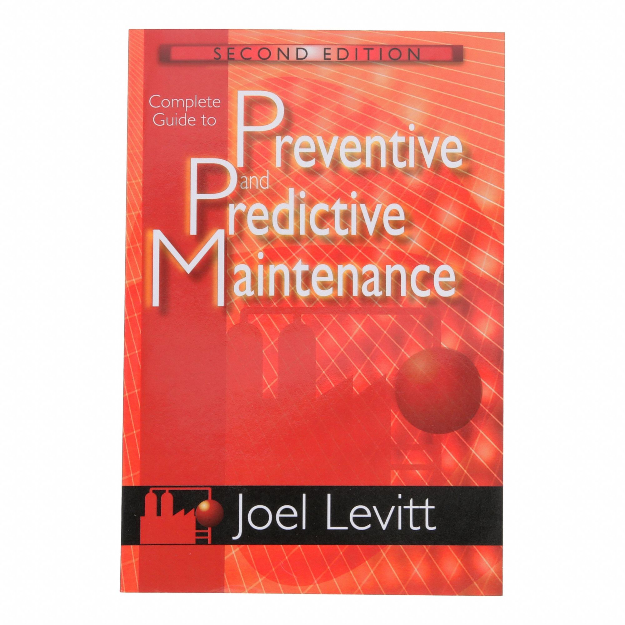INDUSTRIAL PRESS, Complete Guide to Preventive and Predictive Maint ...