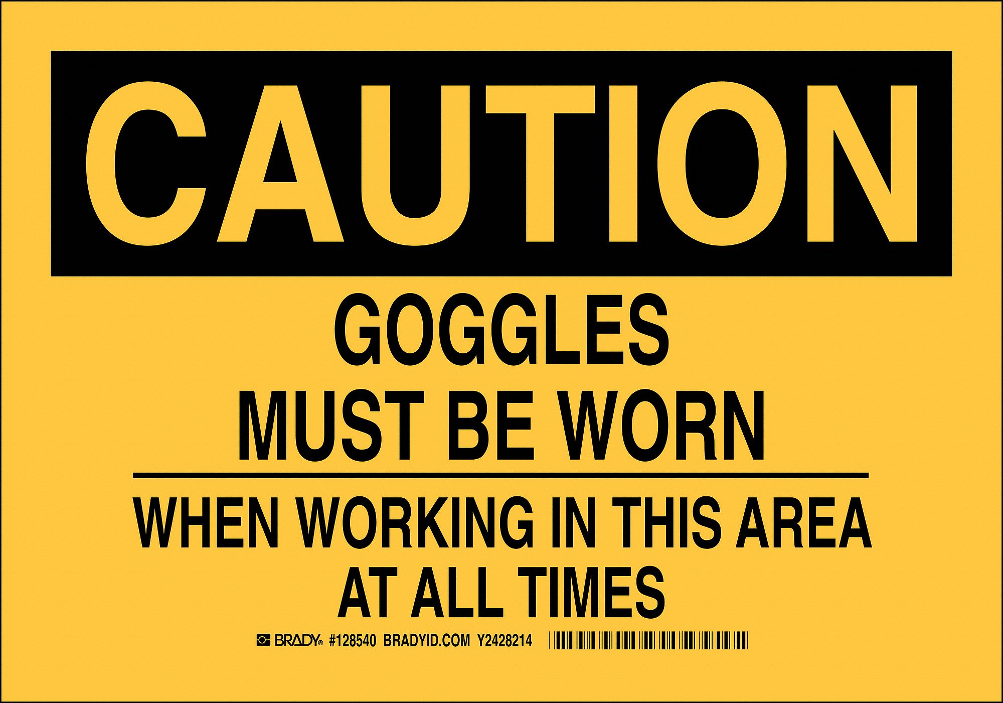 Caution Sign, Goggles Must Be Worn When Working In This Area At All ...