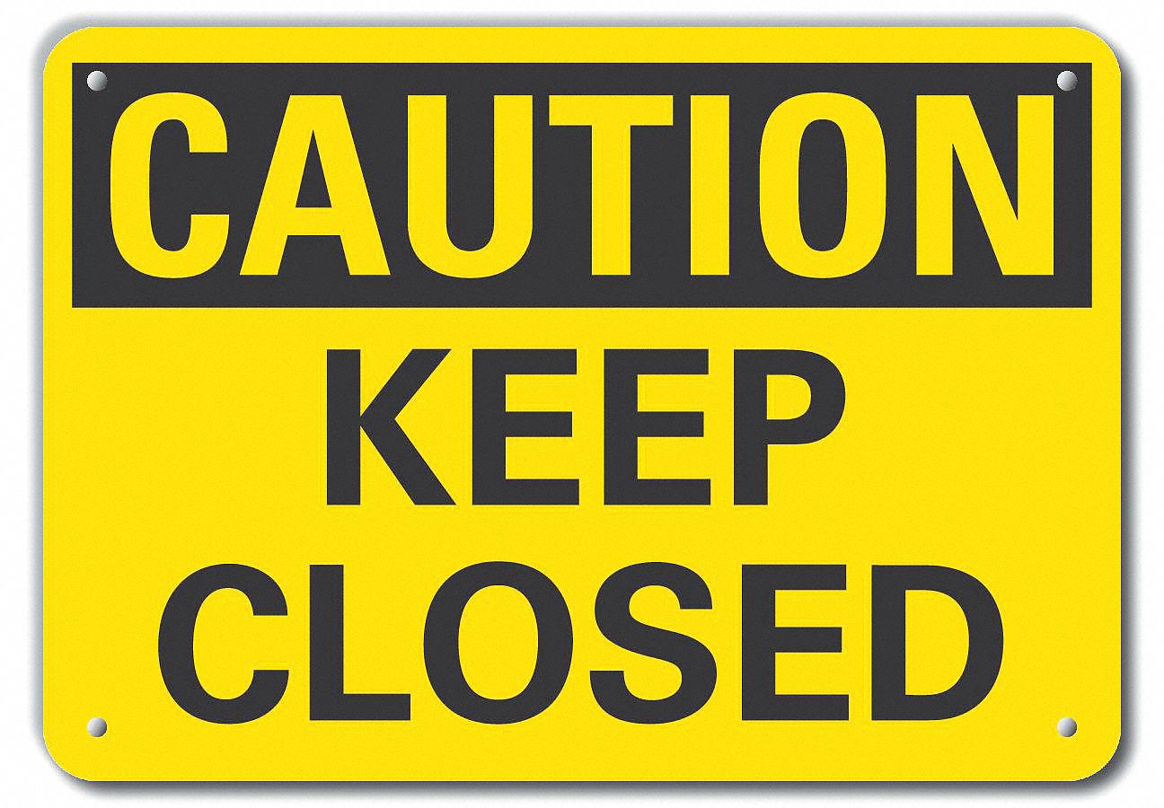 Aluminum, Mounting Holes Sign Mounting, Reflective Keep Closed Caution ...