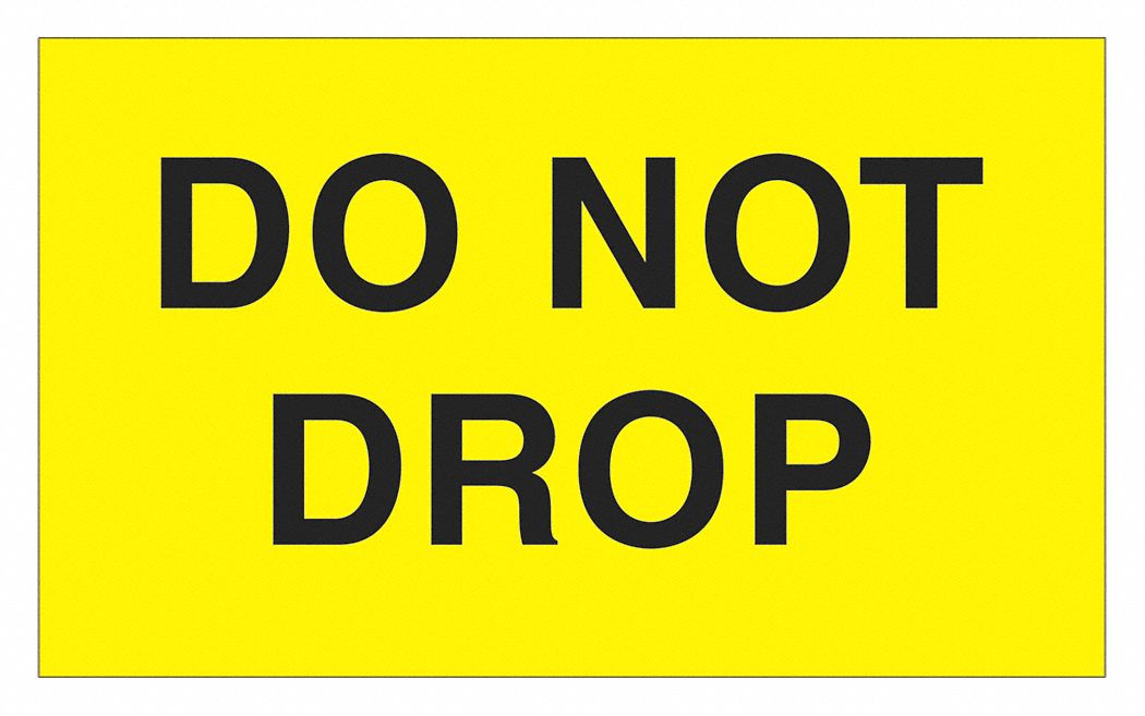 500, PK, Do Not Drop Label - 51MV89|DL2341 - Grainger