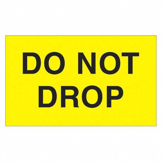 500, PK, Do Not Drop Label - 51MV89|DL2341 - Grainger