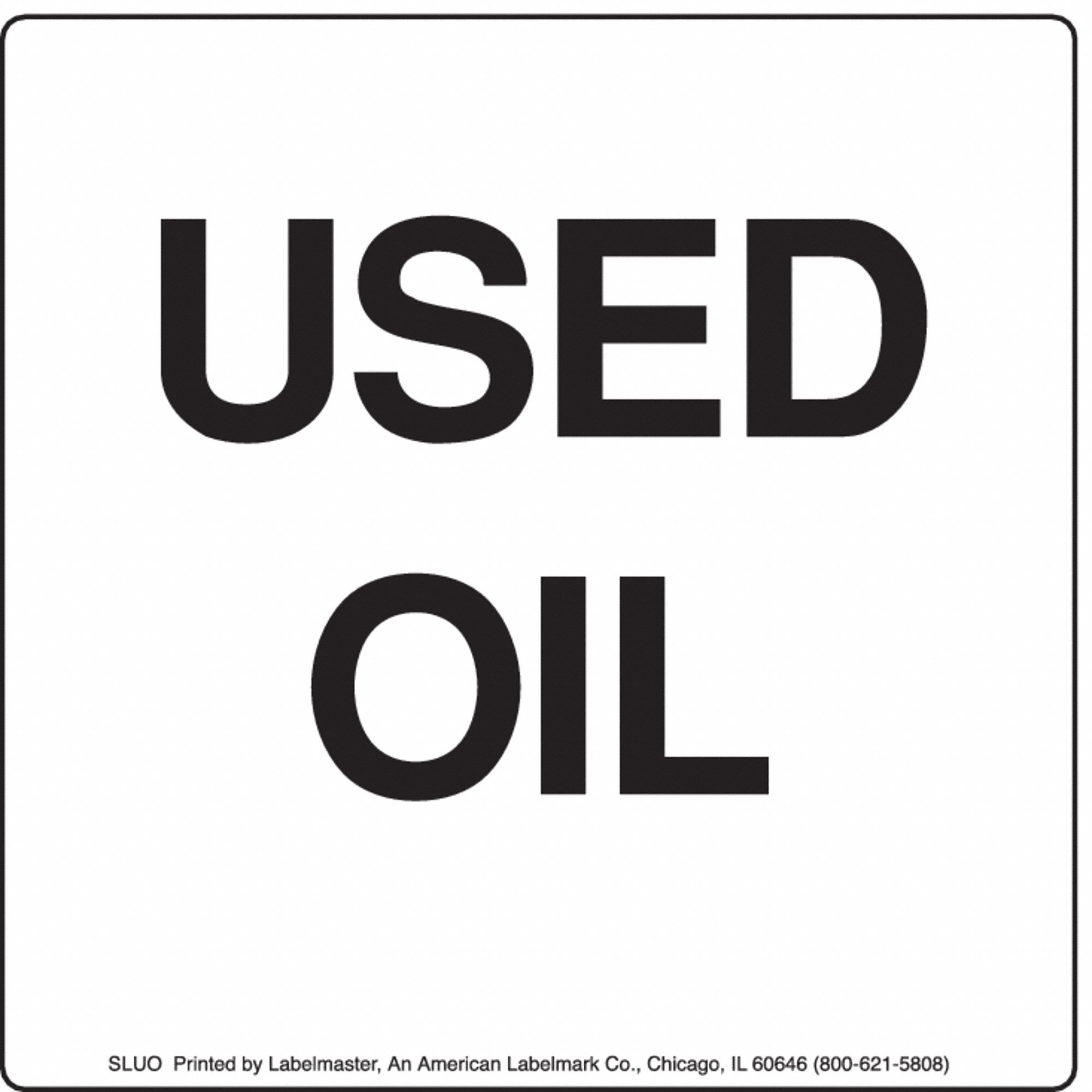 USED OIL, 6 in x 6 in, Used Oil Label - 51ZV74|SLUO - Grainger