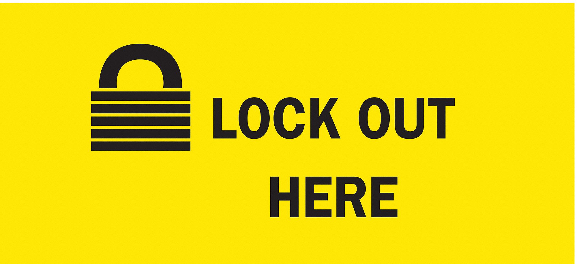Lockout Sign, Lock Out Here, Header No Header, Rectangle, 7 in Height ...