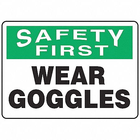Safety First Sign, Wear Goggles, Header Safety First, Rectangle, 7 in ...